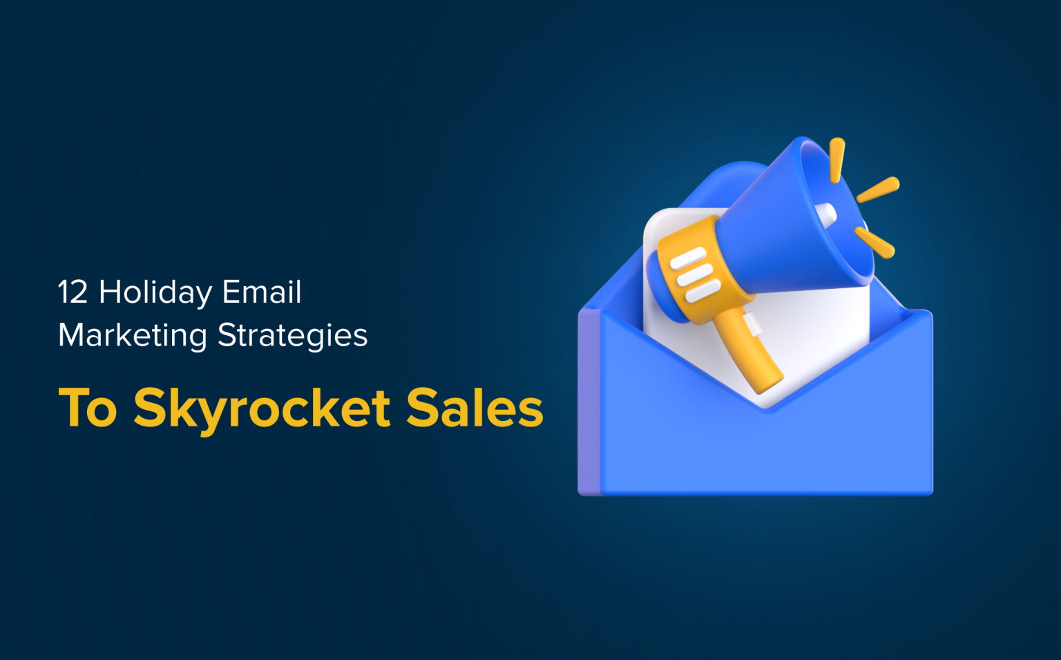 12 Holiday Email Marketing Strategies To Skyrocket Sales - SmartSites