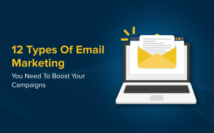 12 Types Of Email Marketing You Need To Boost Your Campaigns - SmartSites