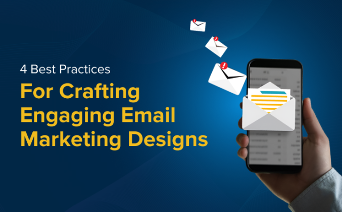 4 Best Practices For Crafting Engaging Email Marketing Designs - SmartSites