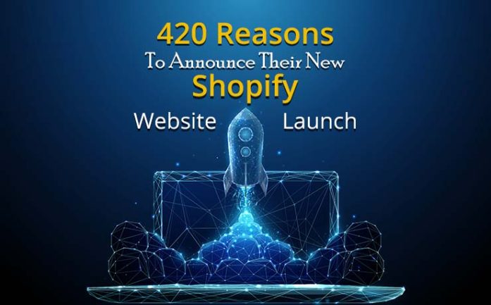 420 Reasons To Announce Their New Shopify Website Launch - SmartSites
