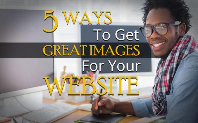 5 Ways To Get Great Images For Your Website | Digital Marketing Blog ...