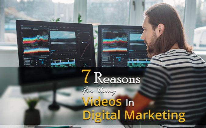 7 Reasons For Using Videos In Digital Marketing - SmartSites