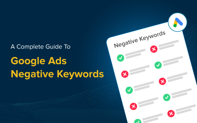 A Complete Guide To Google Ads Negative Keywords - SmartSites