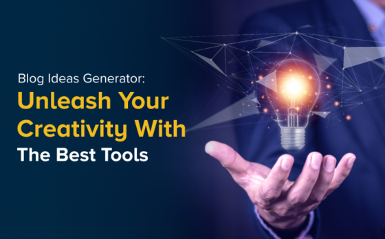 Blog Ideas Generator: Unleash Your Creativity With The Best Tools ...