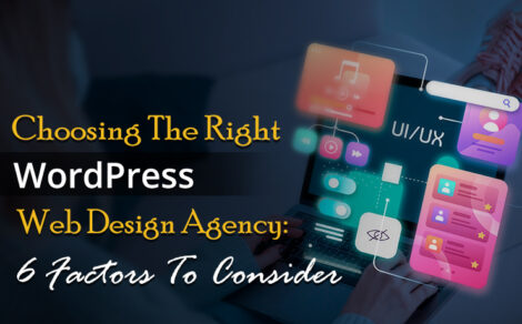 Choosing The Right WordPress Web Design Agency: 6 Factors To Consider ...
