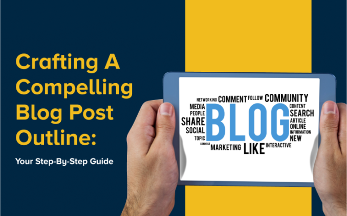 Crafting A Compelling Blog Post Outline: Your Step-By-Step Guide ...