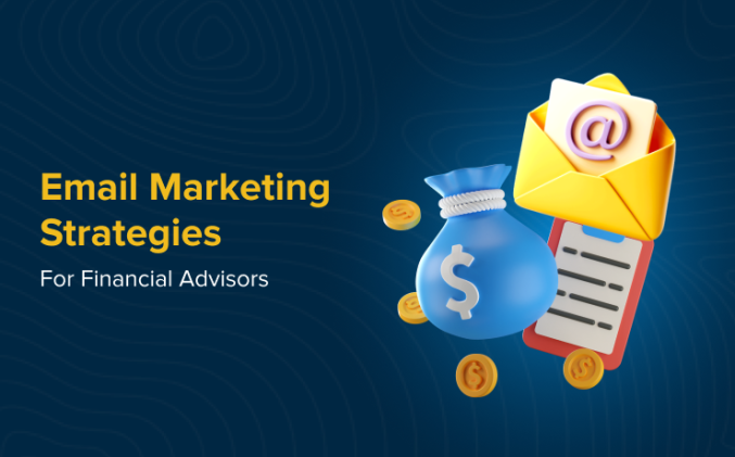 Email Marketing Strategies For Financial Advisors - SmartSites