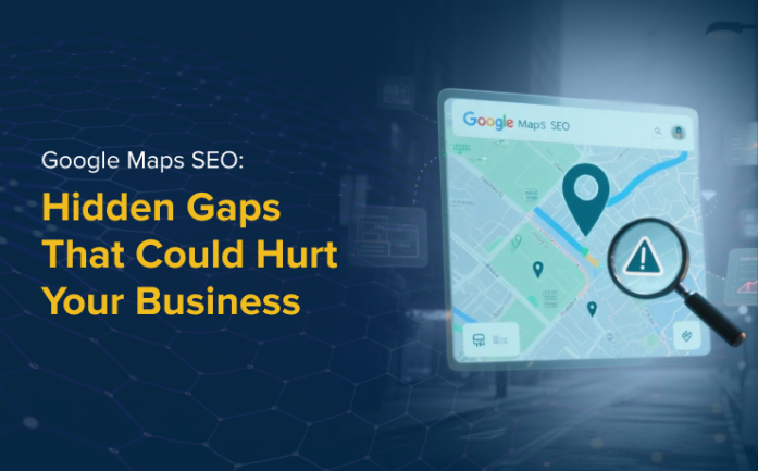 Google Maps SEO: Hidden Gaps That Could Hurt Your Business - SmartSites