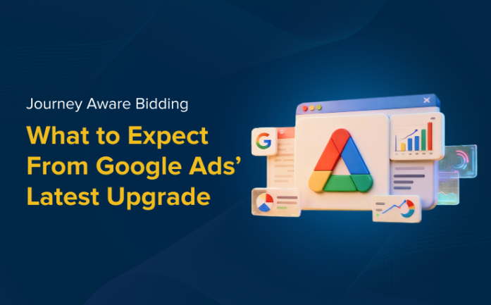 Journey Aware Bidding: What to Expect From Google Ads’ Latest Upgrade ...
