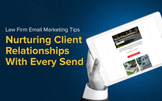 Law Firm Email Marketing Tips to Nurture Client Relationships