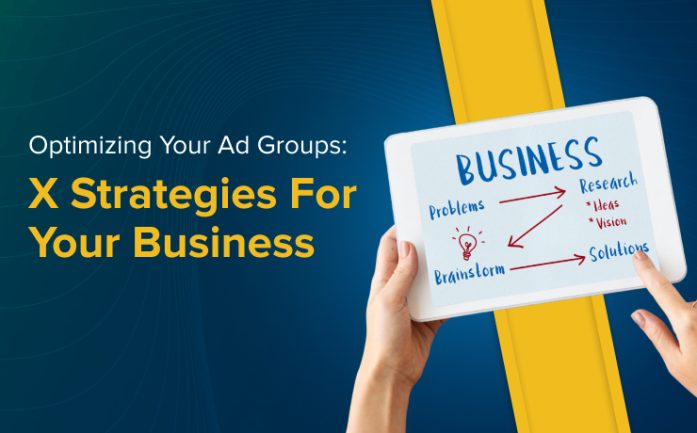 Optimizing Your Ad Groups: 5 Strategies For Your Business - SmartSites