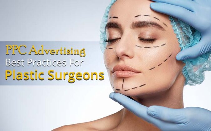 PPC Advertising Best Practices For Plastic Surgeons - SmartSites