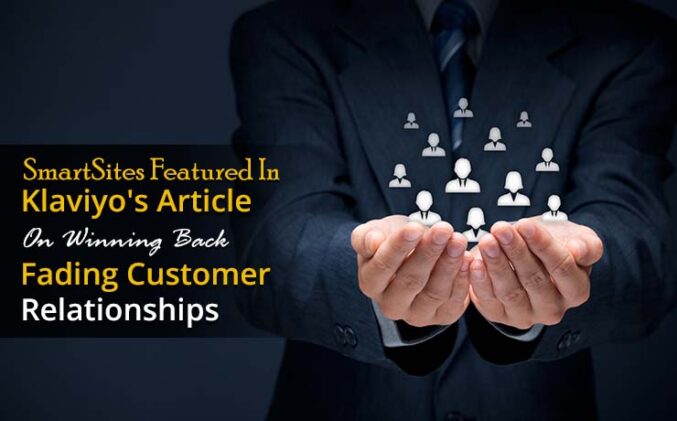 SmartSites Featured In Klaviyo's Article On Winning Back Fading ...