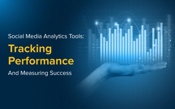 Social Media Analytics Tools: Tracking Performance And Measuring ...