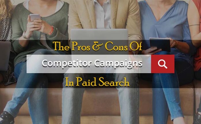 The Pros & Cons of Competitor Campaigns In Paid Search - SmartSites
