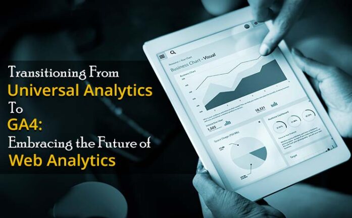 Transitioning from Universal Analytics to GA4: Embracing the Future of ...