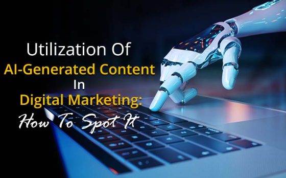 Utilization Of AI-Generated Content In Digital Marketing: How To Spot ...