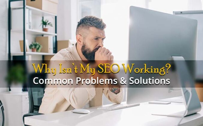 Why Isn’t My SEO Working? Common Problems & Solutions - SmartSites