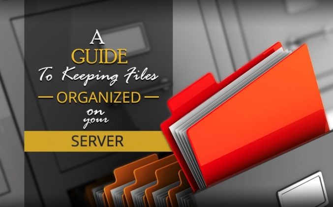 A Guide To Keeping Files Organized On Your Server | Digital Marketing ...