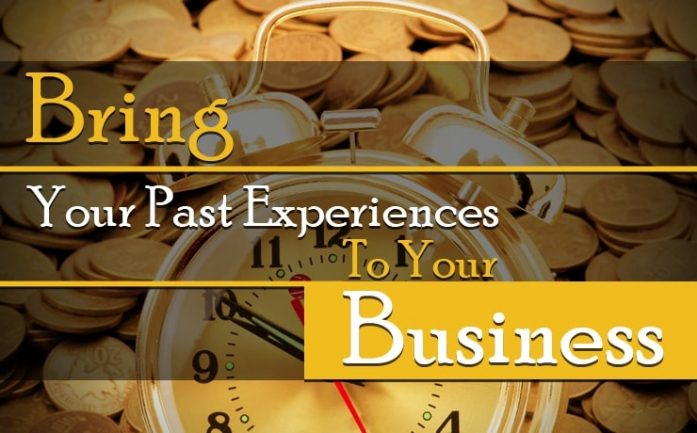 Bring Your Past Experiences to Your Business | Digital Marketing Blog ...