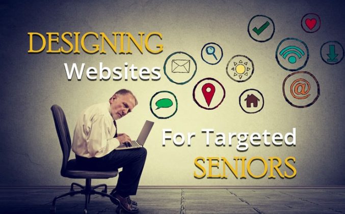 Designing Websites For Targeted Senior Users | Digital Marketing Blog ...