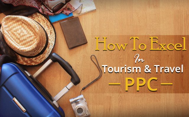 How To Excel In Tourism & Travel PPC | Digital Marketing Blog SmartSites