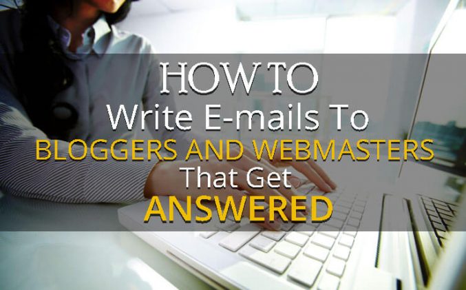 How To Write E-Mails To Bloggers And Webmasters That Get Answered ...
