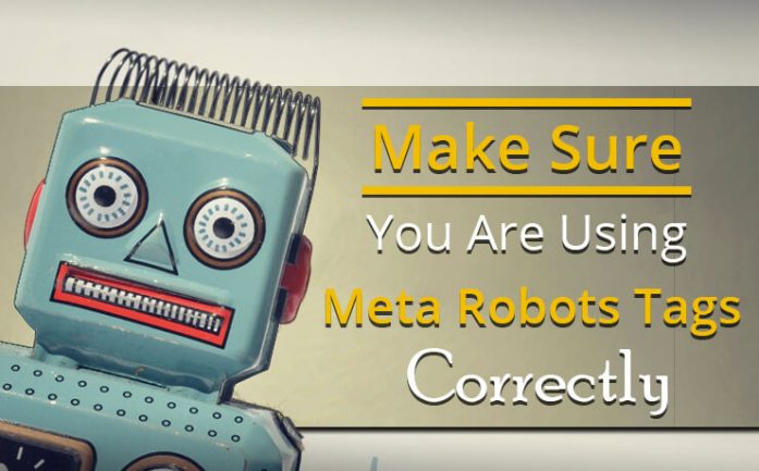 Make Sure You Are Using Meta Robots Tags Correctly | Digital Marketing ...