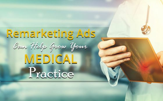 Remarketing Ads Can Help You Grow Your Medical Practice - SmartSites