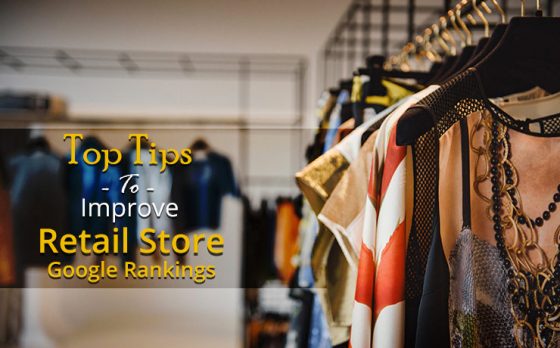 Top Tips To Improve Retail Store Google Rankings - SmartSites