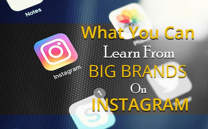 What You Can Learn From Big Brands On Instagram | Digital Marketing ...